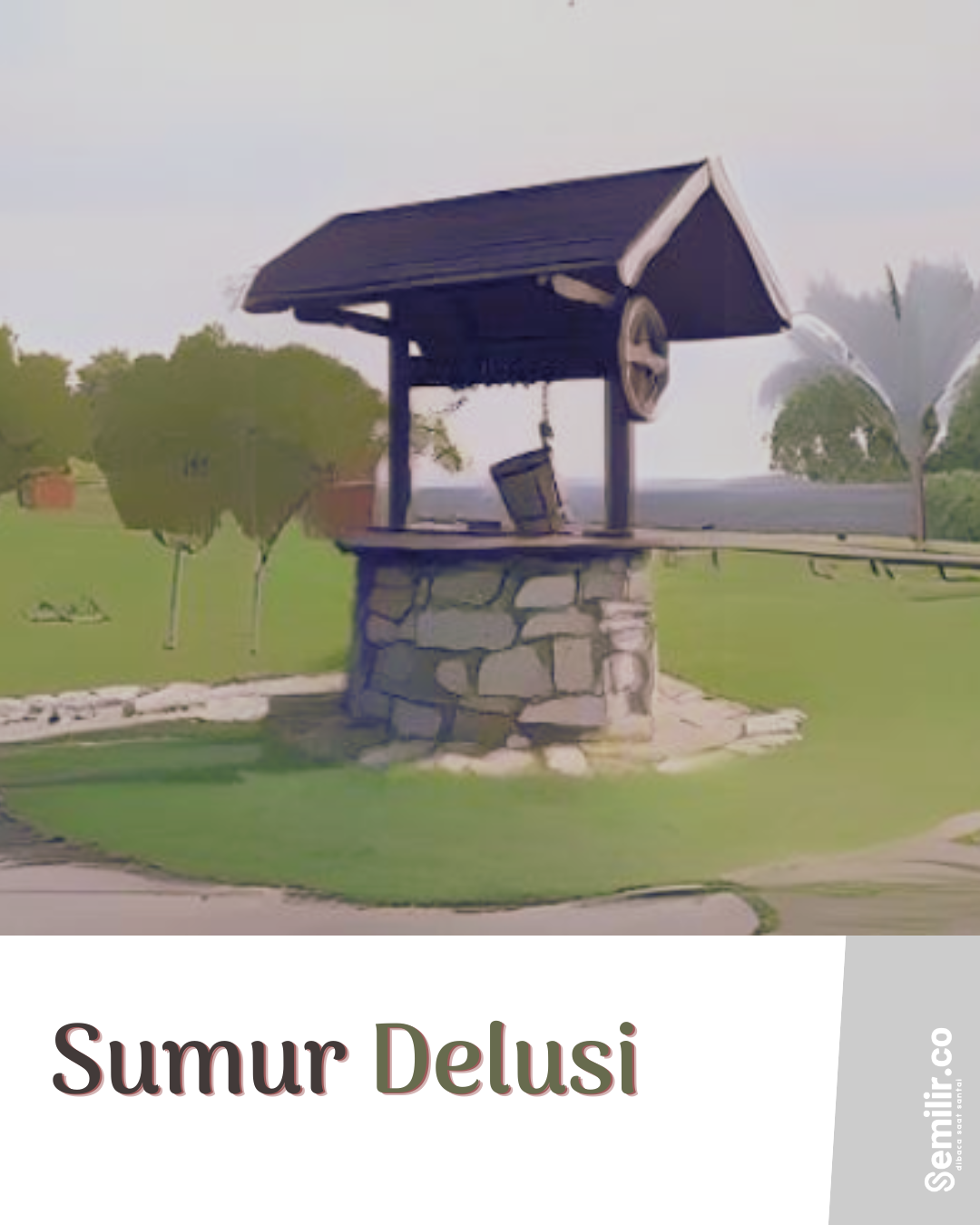 Sumur Delusi - Semilir