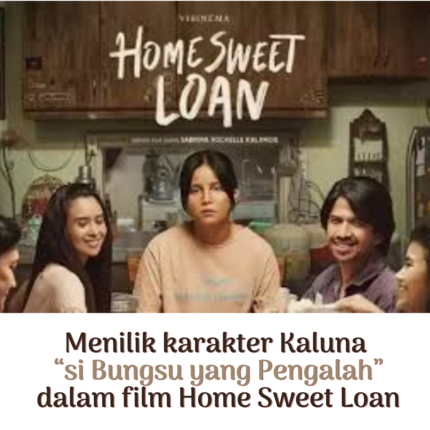 Menilik karakter Kaluna “si Bungsu yang Pengalah” dalam film Home Sweet ...