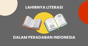 Sejarah Lahirnya Literasi dan Perkembangannya di Indonesia - Semilir