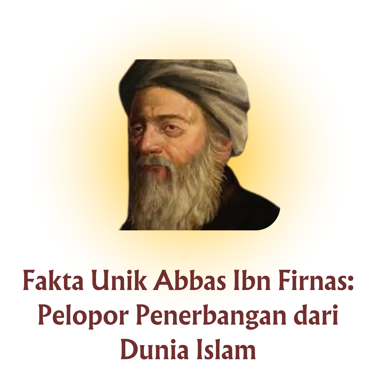 Fakta Unik Abbas Ibn Firnas: Pelopor Penerbangan dari Dunia Islam - Semilir